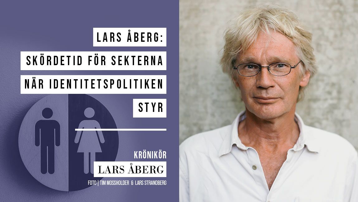 Lars Åberg: Skördetid för sekterna när identitetspolitiken styr